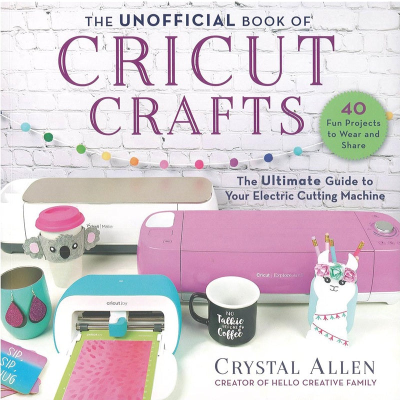 Skyhorse Publishing The Unofficial Book Of Cricut Crafts Book – Fiber ...